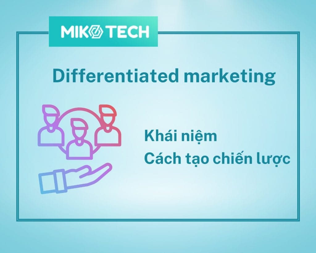 Differentiated Marketing Là Gì? Cách Thức Tạo Chiến Lược