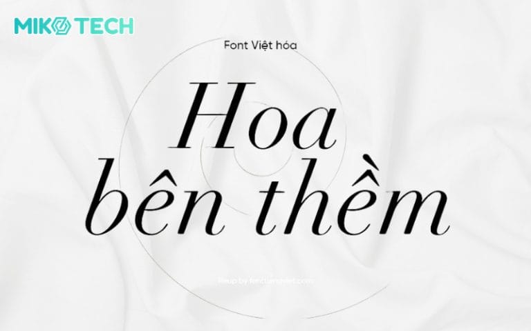 Top 20+ font chữ có chân đẹp, cổ điển, việt hóa cho designer